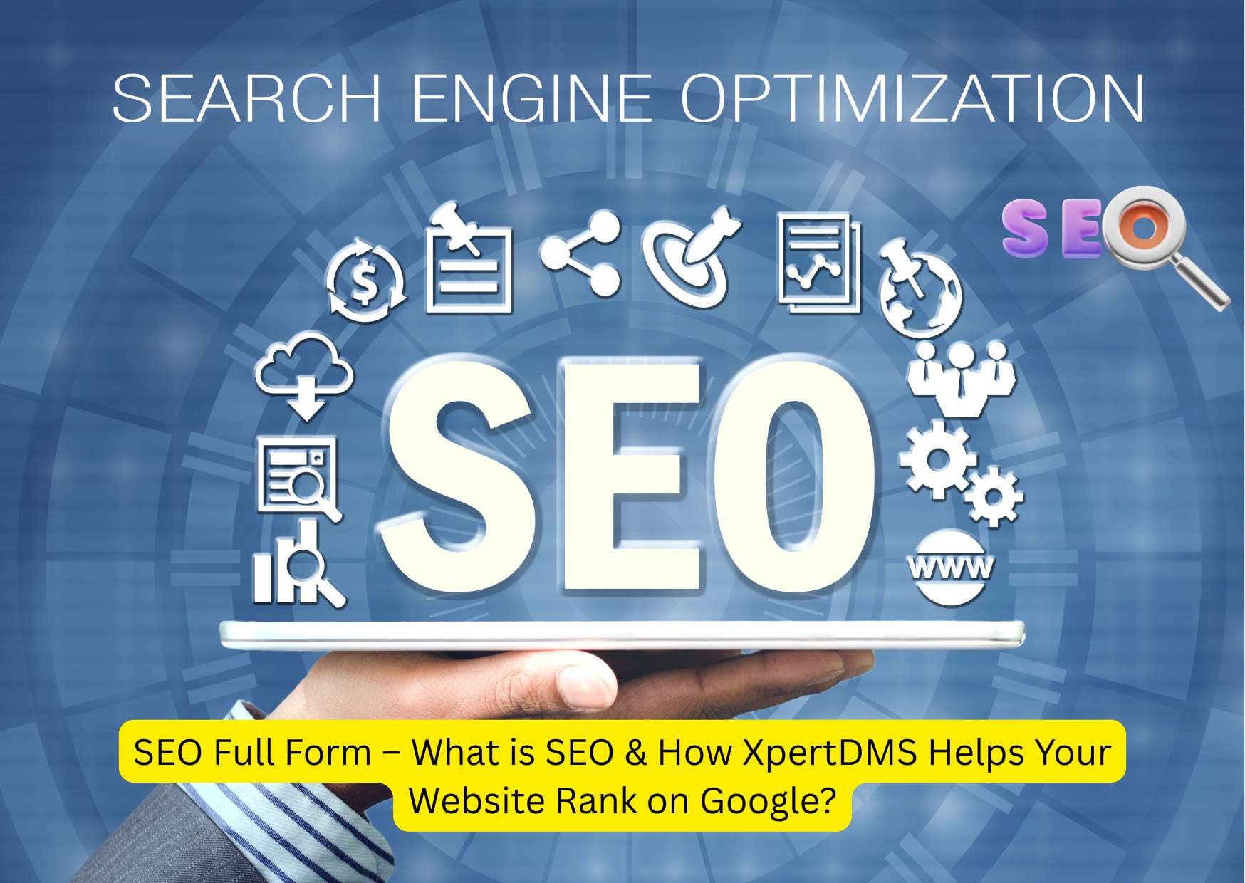 SEO Full Form – What is SEO & How XpertDMS Helps Your Website Rank on ...